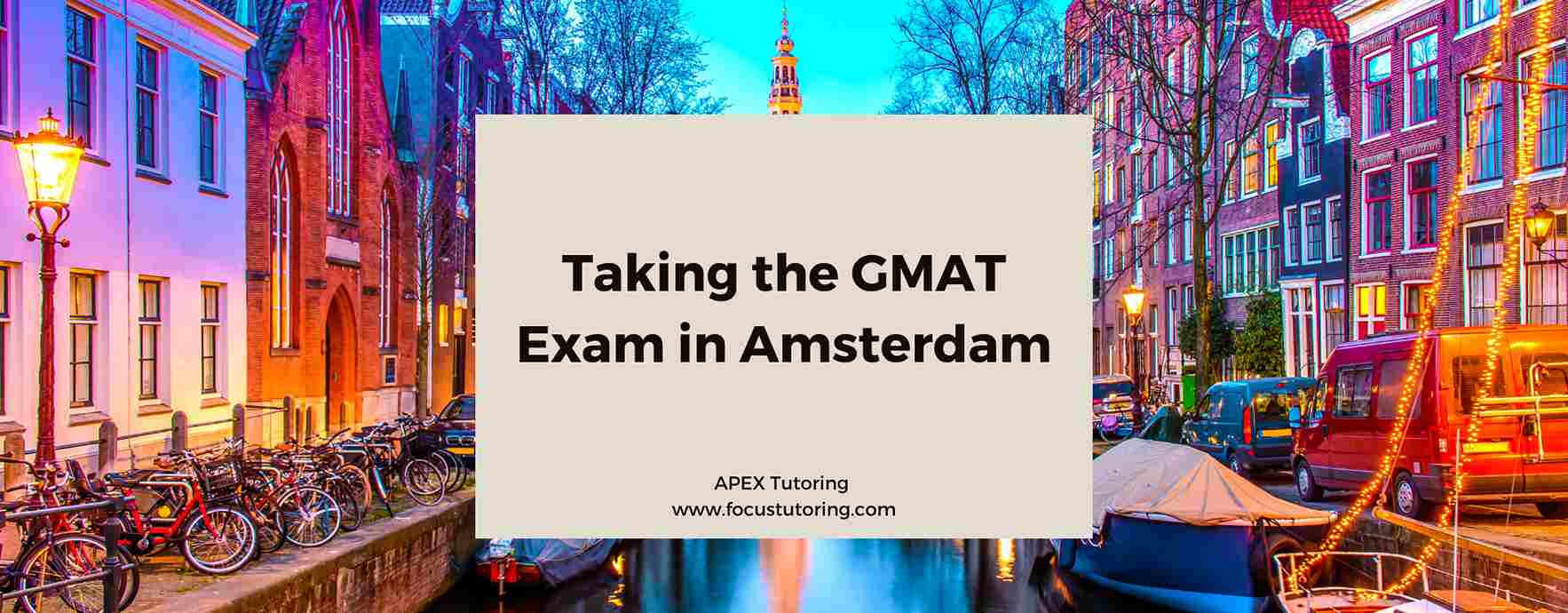 GMAT in Amsterdam - Test Day Info & Instructions - Apex GMAT