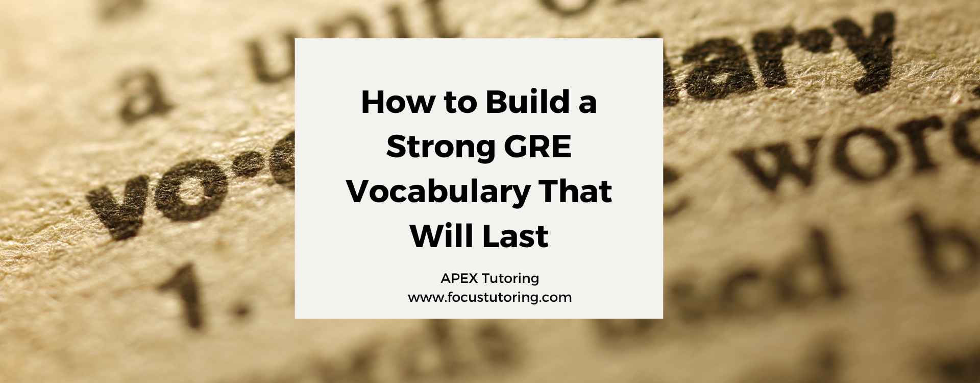 How to Build a Strong GRE Vocabulary That Will Last - ApexGMAT